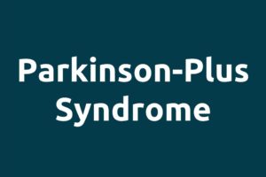 Parkinson-Plus Syndrome | Symptoms, Causes, Diagnosis & Treatment